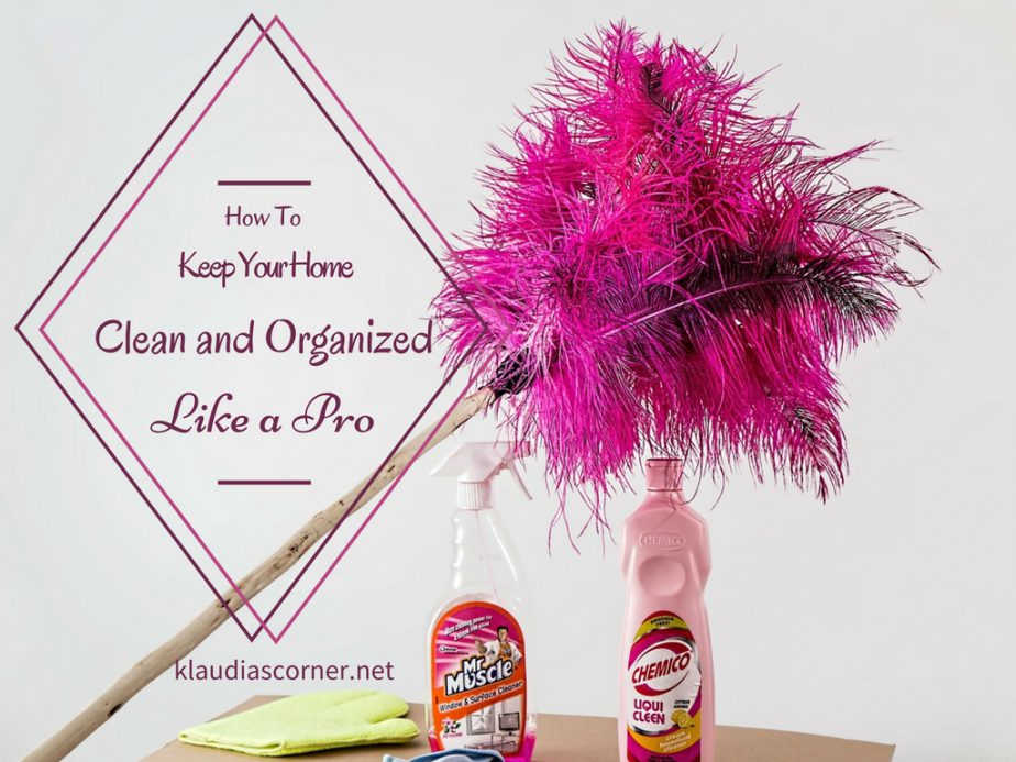 Keep Your Home Clean and Organized Like A Pro - Complete Guide ...