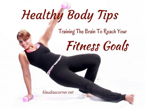 Healthy Body Tips- Training The Brain To Reach Your Goals | Klaudia's ...
