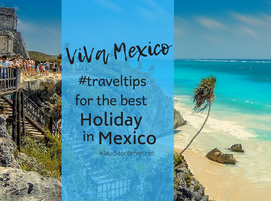 Visit Mexico - Tips For The Best Holiday In Mexico | Klaudia's Corner