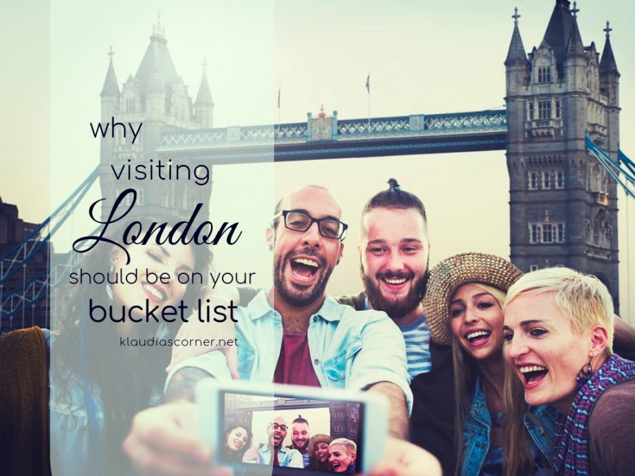 Places To Visit In London - Why London Needs To Be On Your Bucket List