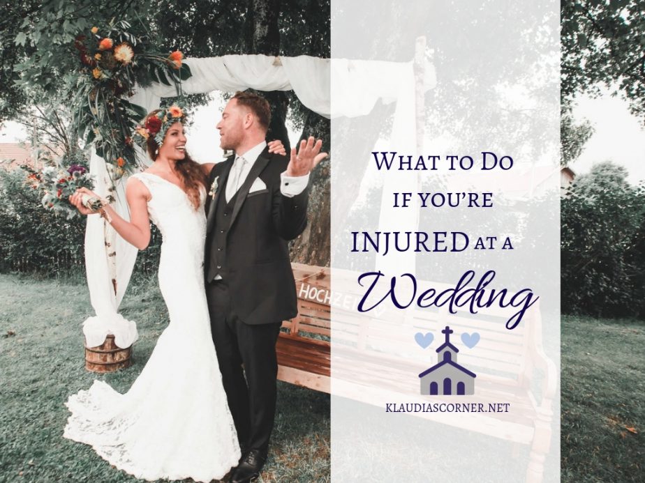 What To Do If You’re Injured At a Wedding - klaudiascorner.net