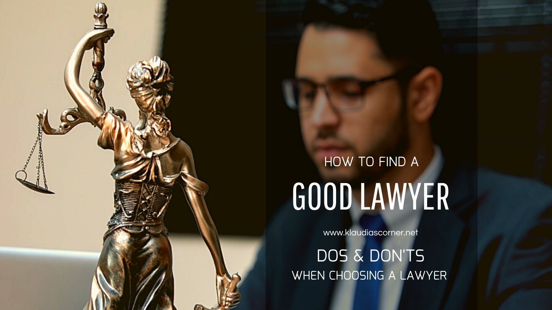 How to Find a Good Lawyer - Dos & Don'ts When Choosing...