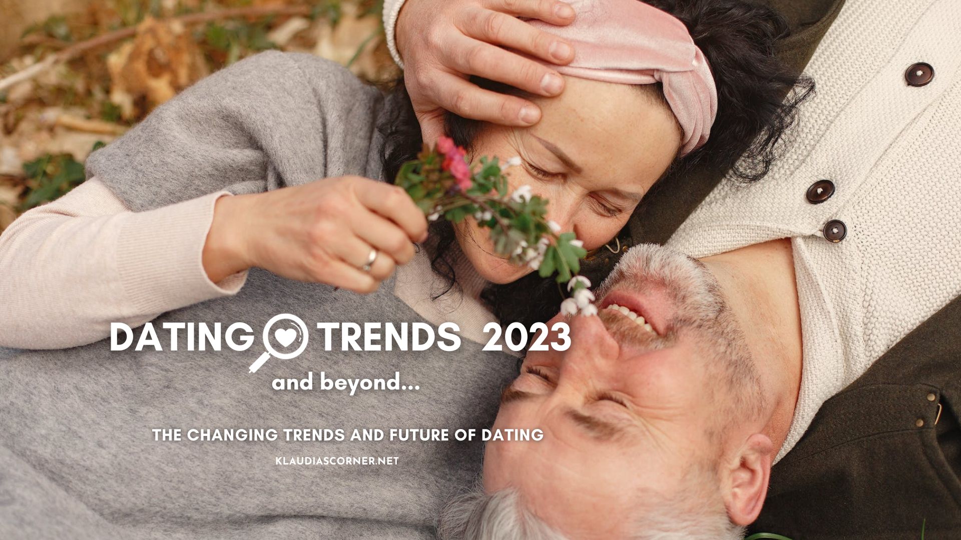 Dating Trends in 2023 and Beyond - Klaudia's Corner